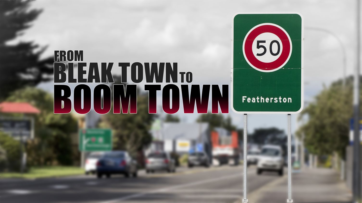 Featherston: from bleak town to boom town